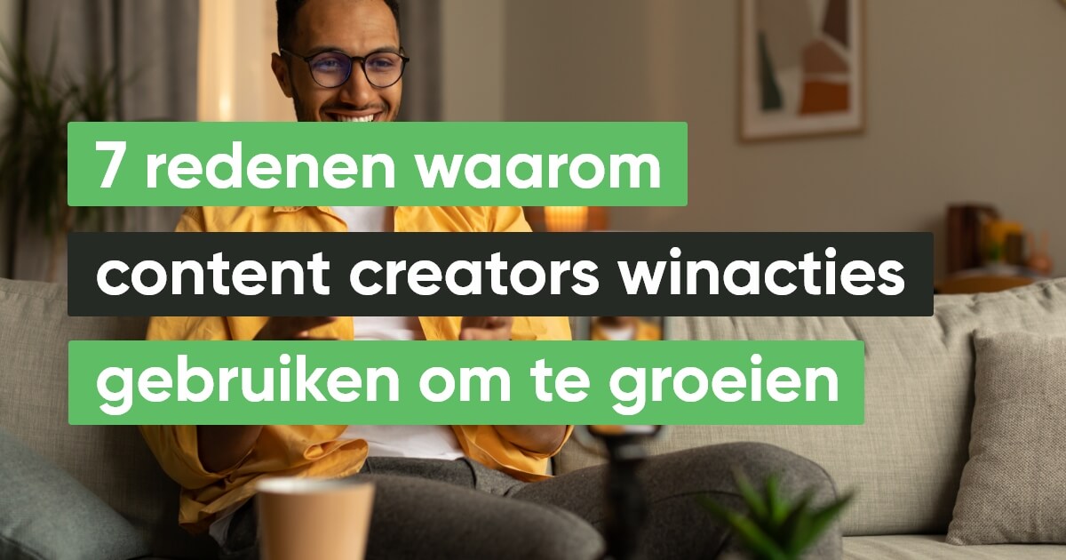 Top 7 voordelen van winacties voor content creators